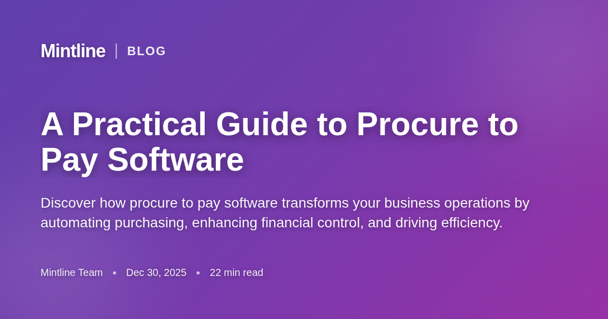A Practical Guide to Procure to Pay Software - Mintline Blog